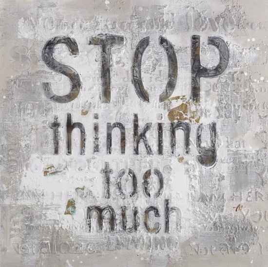 Schilderij Stop Thinking Too Much 100x100 | bol.com