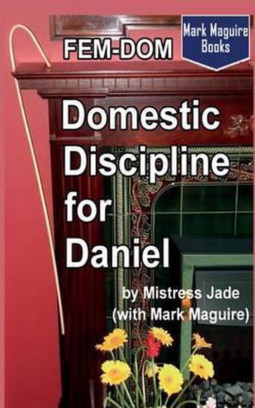 Domestic Discipline for Daniel, Mistress Jade | 9781502322623 | Boeken ...