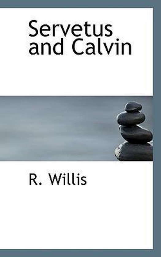 Servetus and Calvin, R. Willis | 9781117265094 | Boeken | bol.com