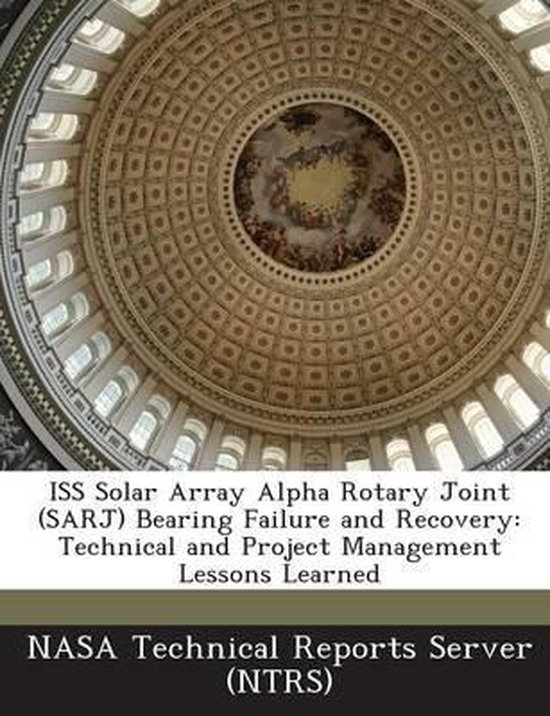 ISS Solar Array Alpha Rotary Joint (Sarj) Bearing Failure and Recovery ...