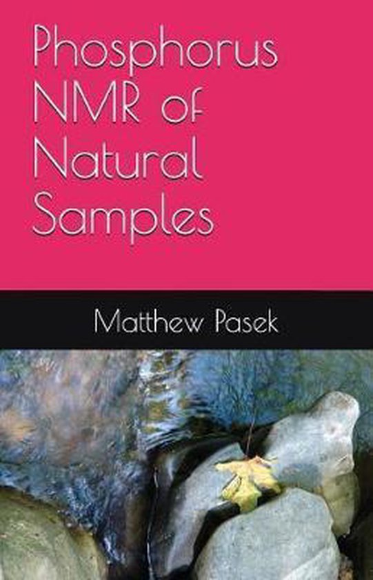Phosphorus NMR of Natural Samples, Matthew Pasek | 9781717918734 ...