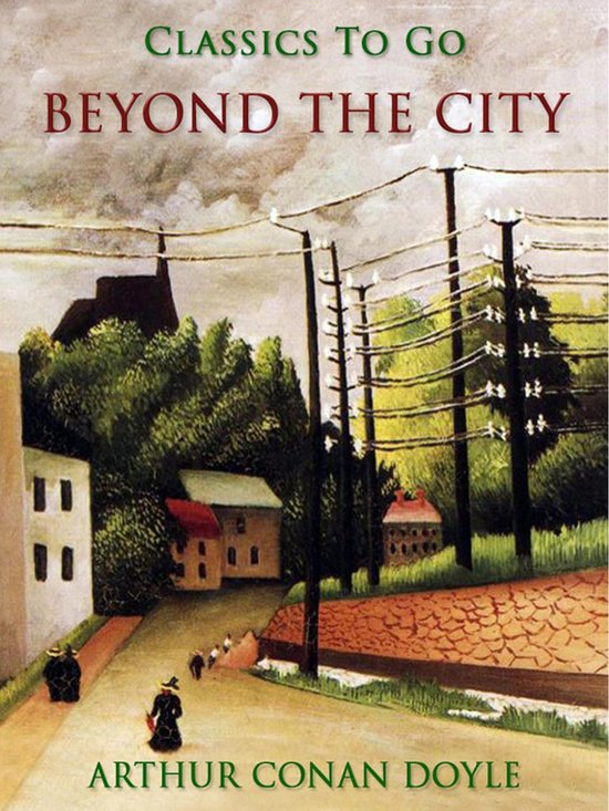 Classics To Go - Beyond the City (ebook), Sir Arthur Conan Doyle ...