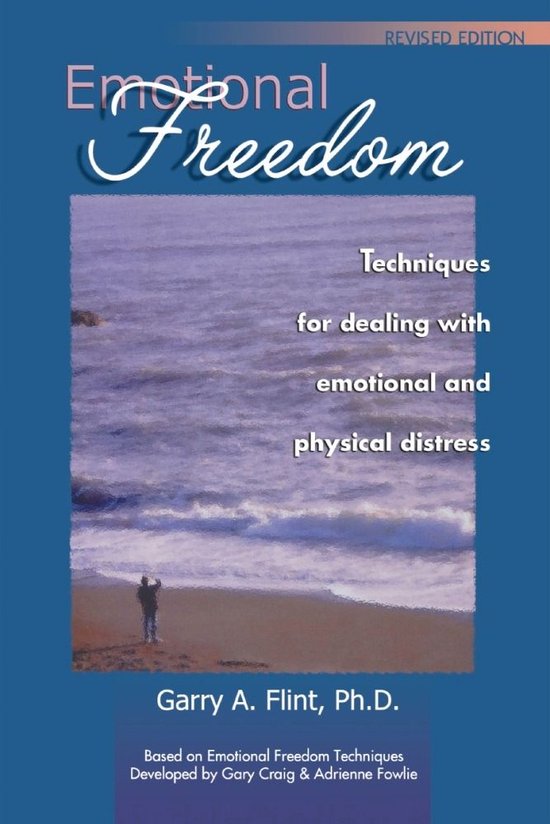 Emotional Freedom (ebook), Garry A. Flint | 9781456600303 | Boeken | bol