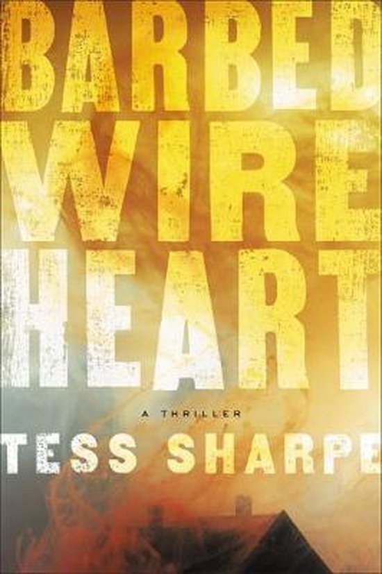 Barbed Wire Heart, Tess Sharpe | 9781538744093 | Boeken | bol.com