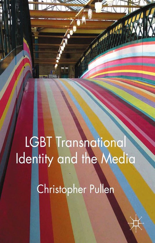 LGBT Transnational Identity and the Media (ebook), Christopher Pullen | 9780230373310... | bol.com