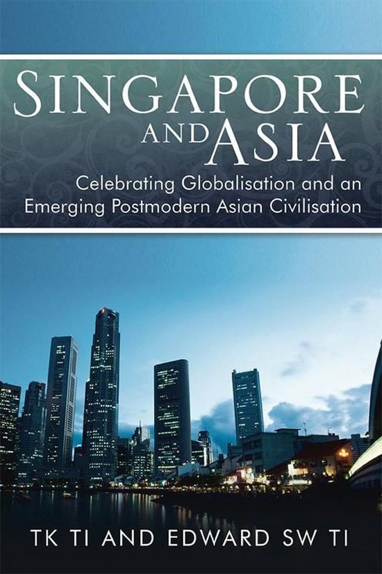 Singapore and Asia - Celebrating Globalisation and an Emerging Post ...