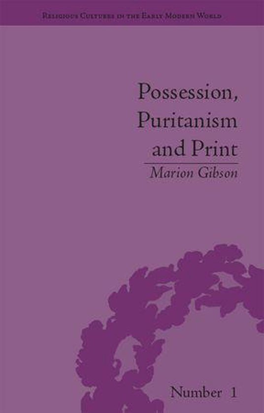 Religious Cultures in the Early Modern World - Possession, Puritanism ...