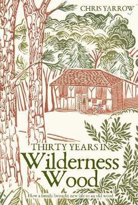 Thirty Years in Wilderness Wood, Chris Yarrow | 9781784624934 | Boeken ...