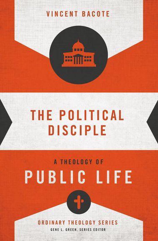Ordinary Theology - The Political Disciple (ebook), Vincent B. Bacote ...