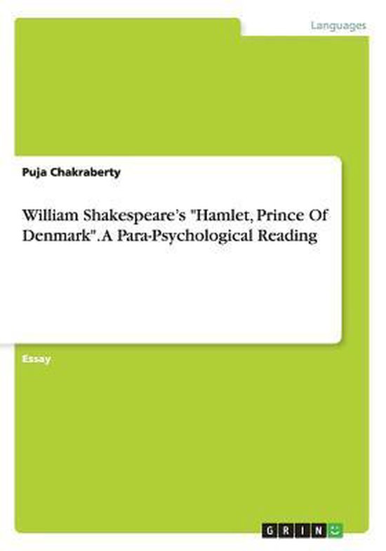 William Shakespeare's "Hamlet, Prince Of Denmark". A Para-Psychological ...