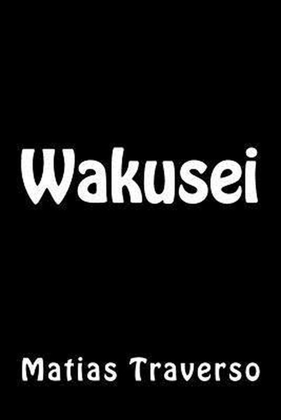 Wakusei, Matias Traverso | 9781533312464 | Boeken | bol.com