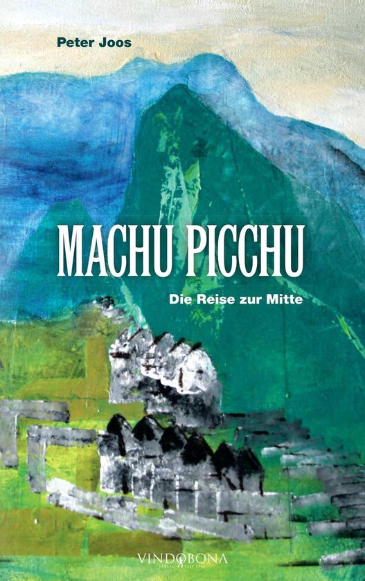 Machu Picchu (ebook), Peter Joos | 9783902935809 | Boeken | bol.com