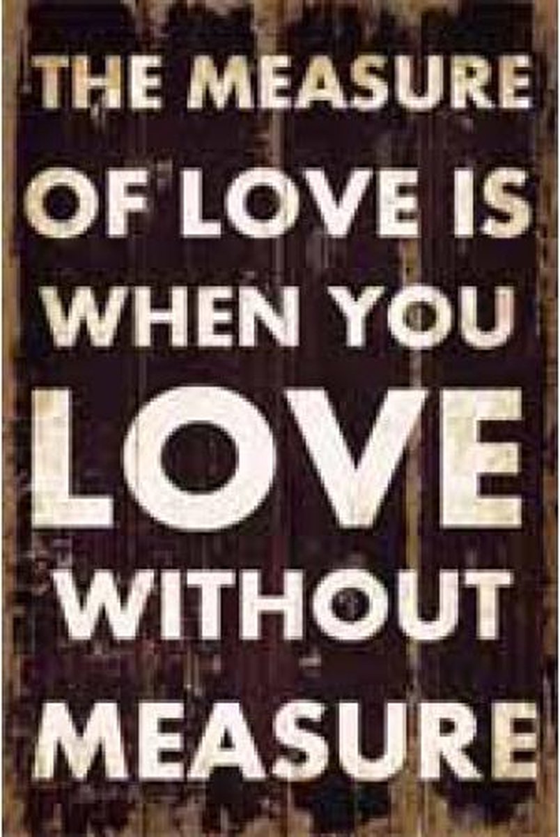 Wandbord The Measure of Love is When You Love Without Measure | bol.com