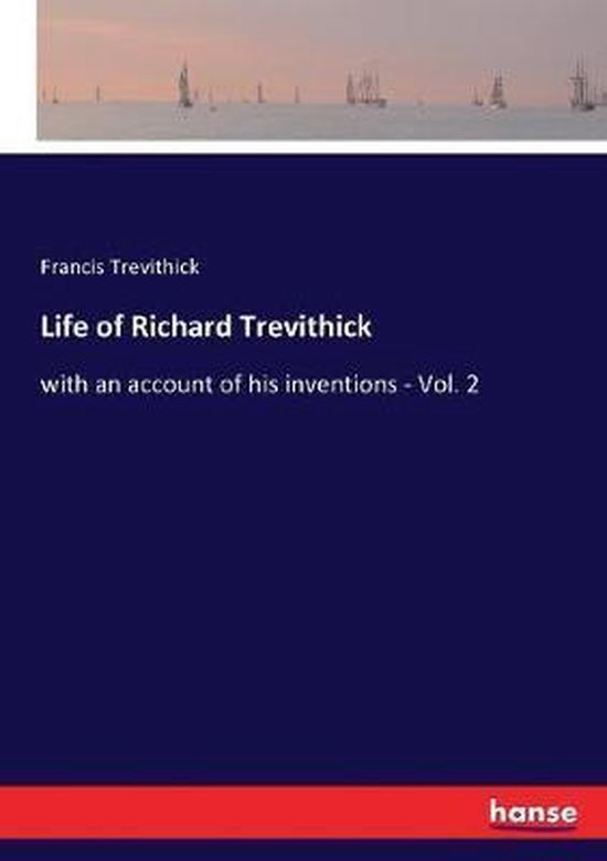 Life of Richard Trevithick, Francis Trevithick | 9783337332433 | Boeken ...