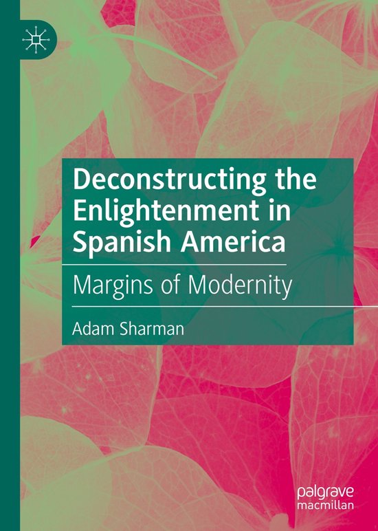 Deconstructing the Enlightenment in Spanish America | 9783030370183 ...