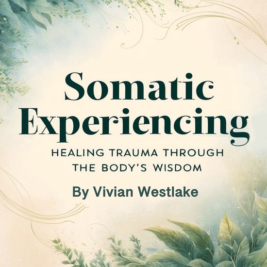 Somatic Experiencing, Vivian Westlake | 9798347920976 | Boeken | bol