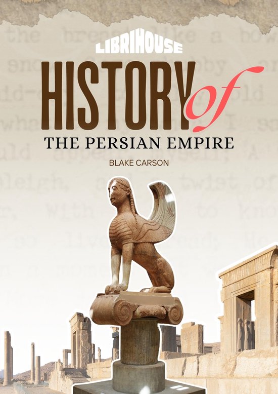 History of Civilizations - History of The Persian Empire (ebook), Blake ...