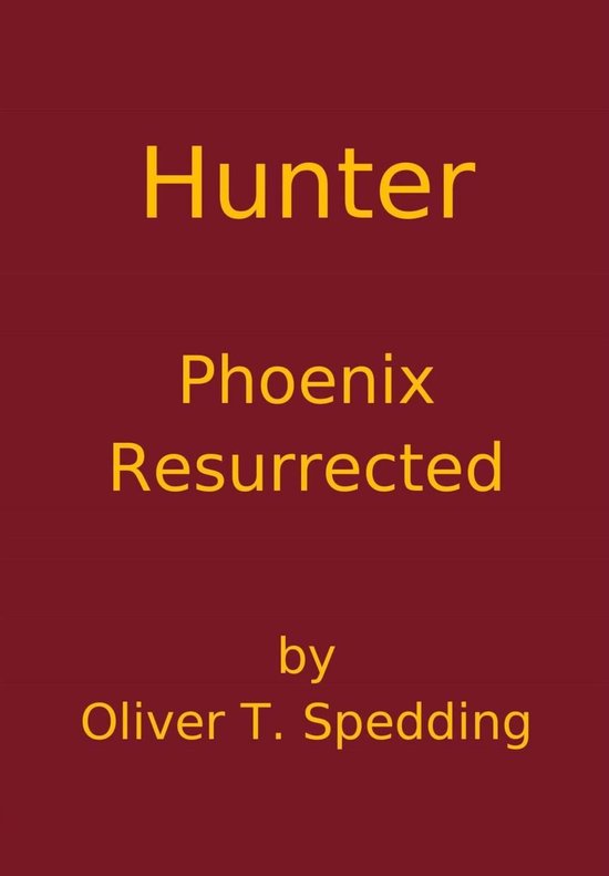 Hunter - Phoenix Resurrected (ebook), Oliver t. Spedding | 9798230031918 | Boeken | bol