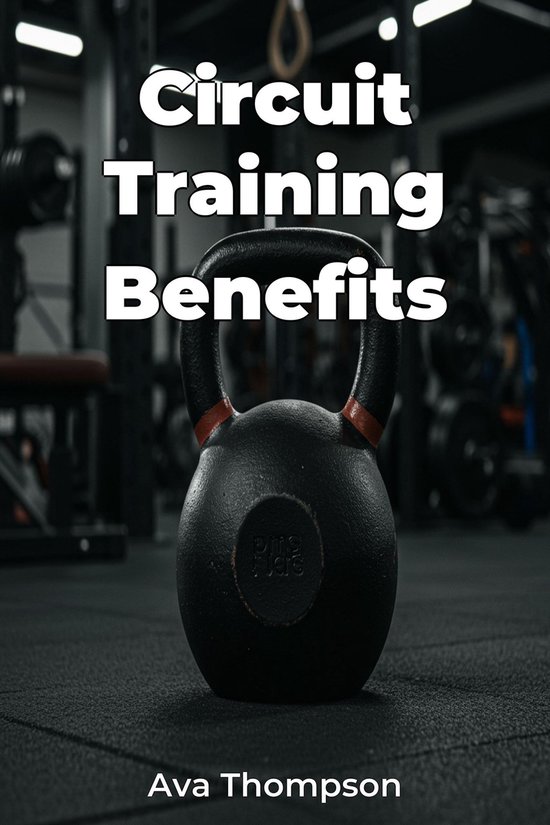 Circuit Training Benefits (ebook), Ava Thompson | 9788235250759 ...