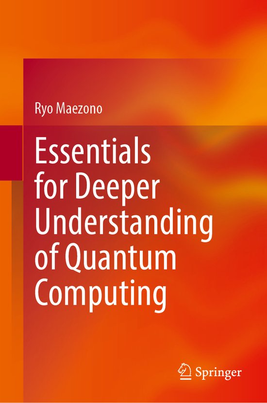 Essentials for Deeper Understanding of Quantum Computing | 9789819656455 | Ryo Maezono... | bol