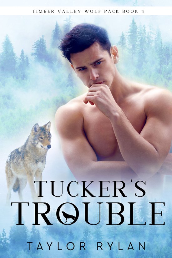 Timber Valley Wolf Pack 4 - Tucker's Trouble (ebook), Taylor Rylan ...
