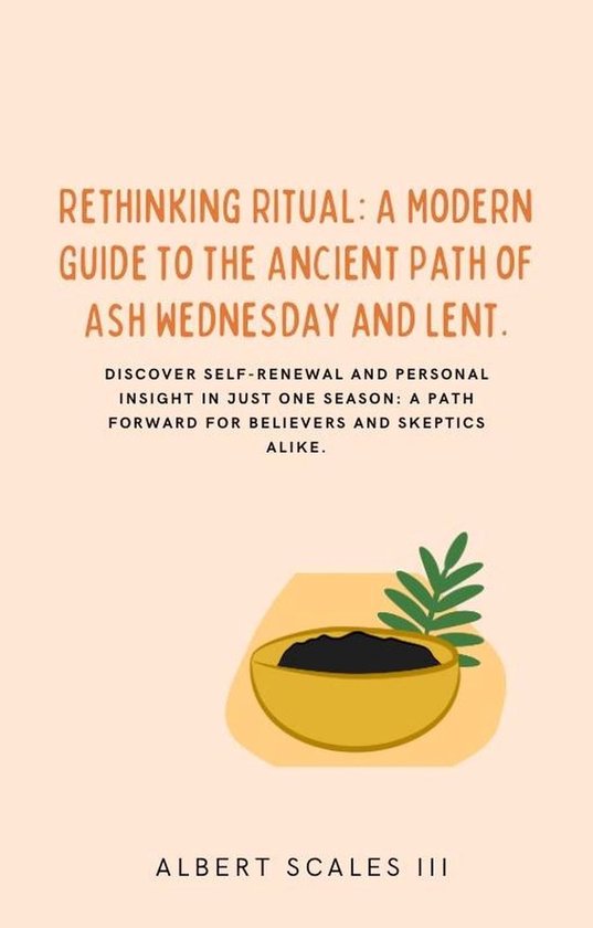 Rethinking Ritual: A Modern Guide to the Ancient Path of Ash Wednesday ...