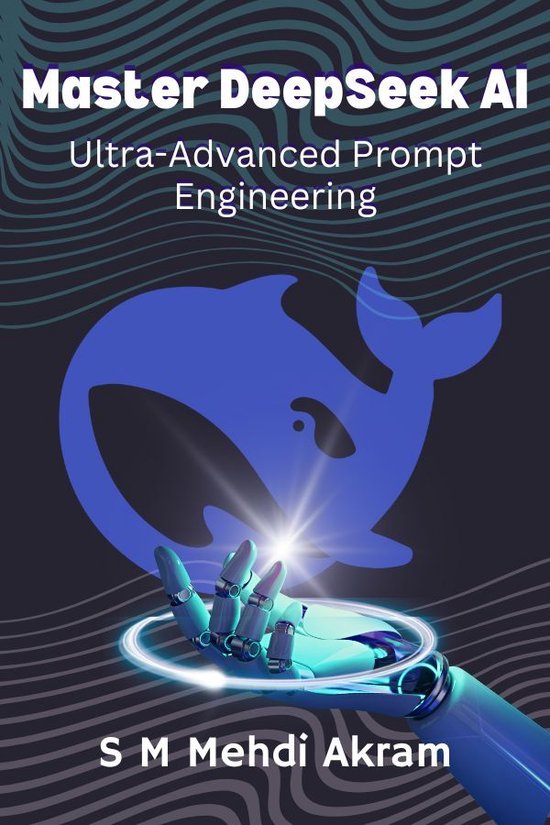 Master DeepSeek AI (ebook), S M Mehdi Akram | 1230008744128 | Boeken | bol