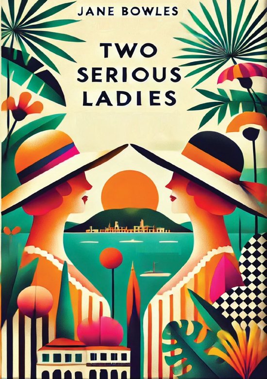Two Serious Ladies (ebook), Jane Bowles | 9781991341648 | Boeken | bol