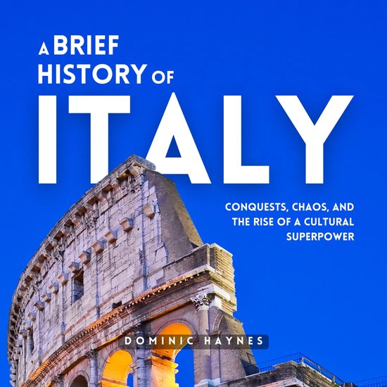 Brief History of Italy, A, Dominic Haynes | 9798347716609 | Boeken | bol