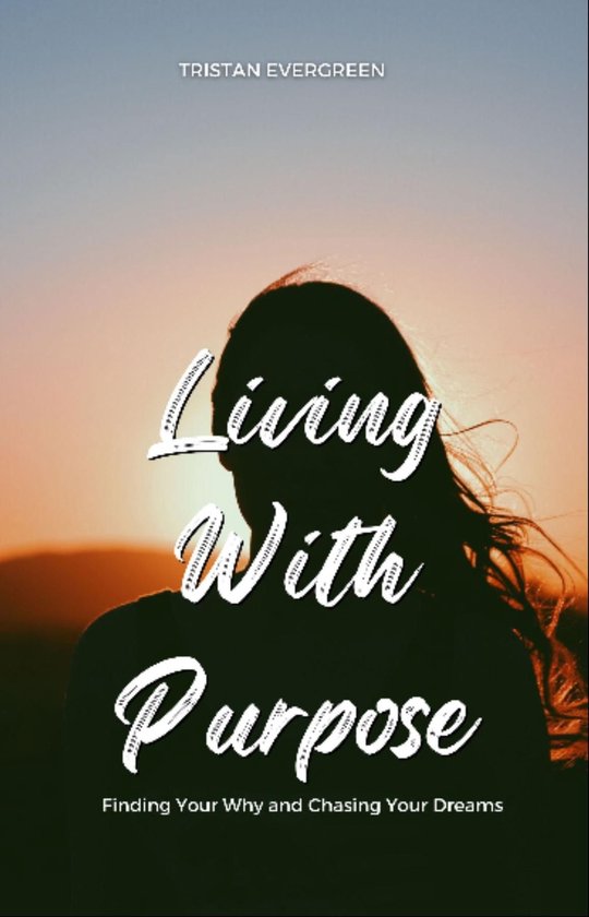 Living With Purpose (ebook), Tristan Evergreen | 9798348438845 | Boeken ...