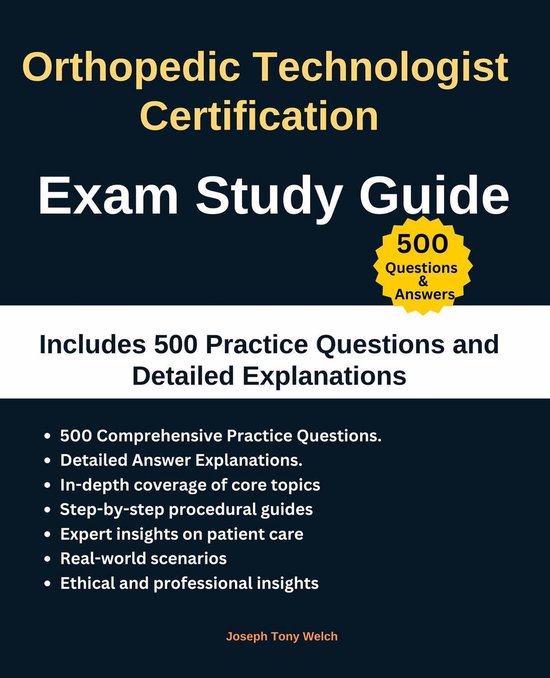 Orthopedic Technologist Certification Exam Study Guide : Includes 500 ...