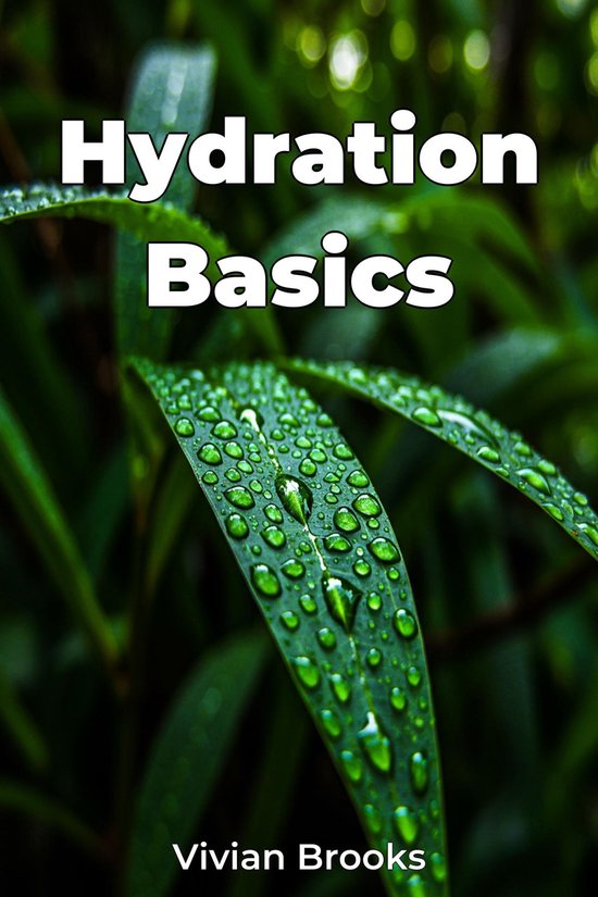 Hydration Basics (ebook), Vivian Brooks | 9788235276681 | Boeken | bol
