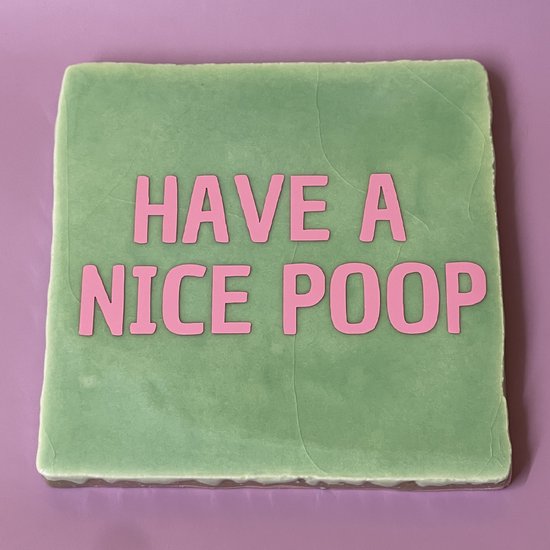 Tegeltje met Tekst: Have A Nice Poop | Groen-Roze | Cadeau ...