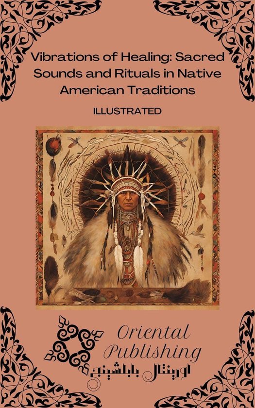 Vibrations of Healing: Sacred Sounds and Rituals in Native American ...