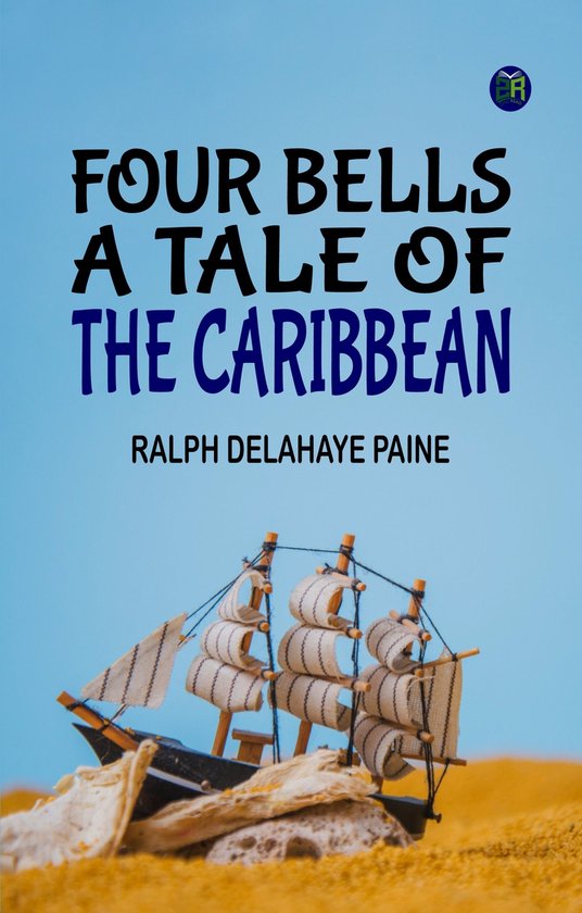 Four Bells: A Tale of the Caribbean (ebook), Ralph Delahaye Paine ...