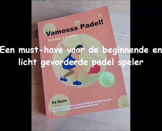 Vamosss Padel! - Boek voor beginners - Techniek & Tactiek - Inclusief ...