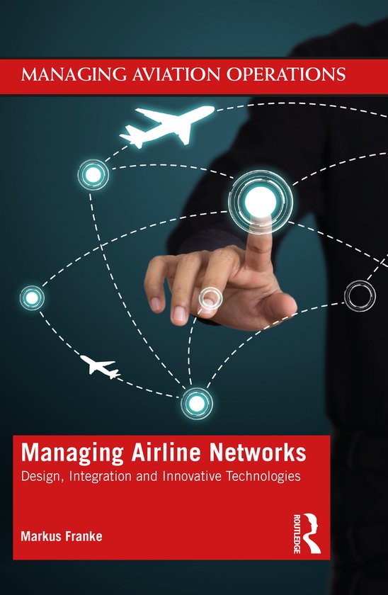 Managing Aviation Operations- Managing Airline Networks, Markus Franke ...