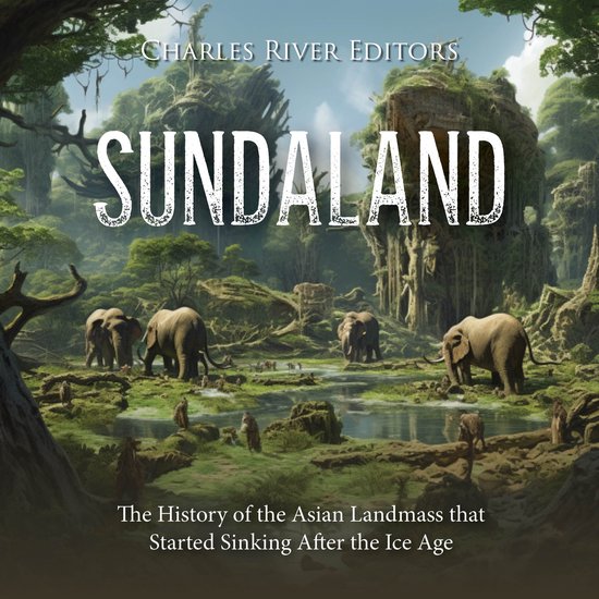 Sundaland: The History of the Asian Landmass that Started Sinking After ...