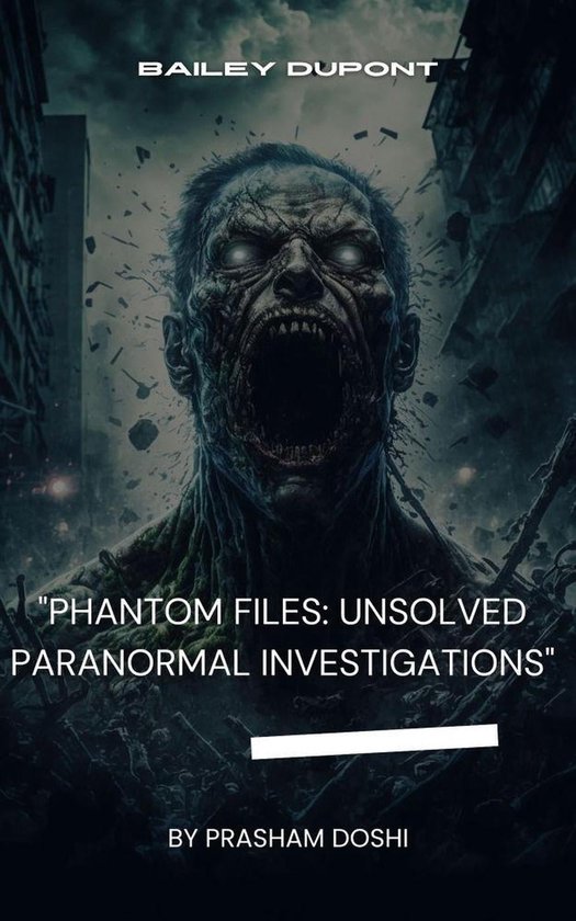 "Phantom Files: Unsolved Paranormal Investigations" (ebook), PRASHAM ...