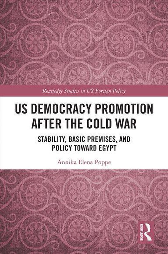 Routledge Studies in US Foreign Policy - US Democracy Promotion after ...