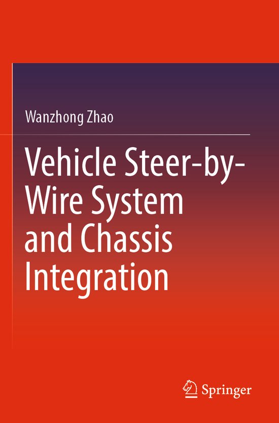 Vehicle Steer-by-Wire System and Chassis Integration | 9789811942525 | Wanzhong Zhao |... | bol