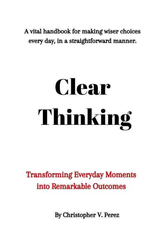 Clear Thinking (ebook), Christopher V. Perez | 1230006764760 | Boeken | bol.com
