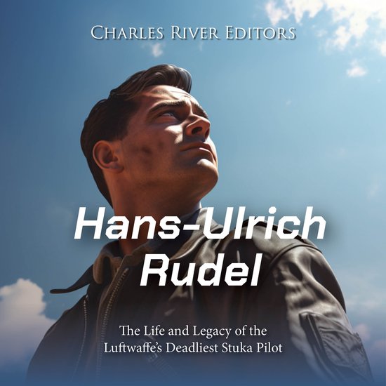 Hans-Ulrich Rudel: The Life and Legacy of the Luftwaffe’s Deadliest ...