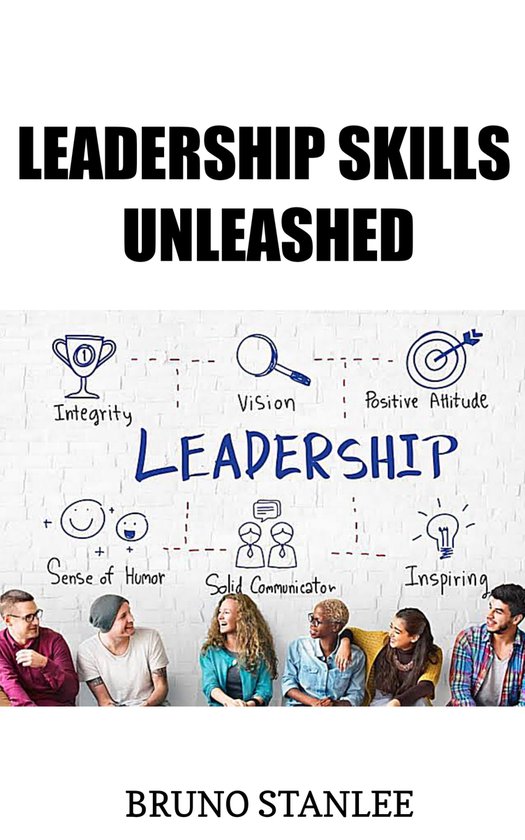 Leadership Skills Unleashed (ebook), Bruno Stanlee | 1230006730529 ...