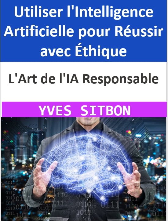 L'Art de l'IA Responsable : Utiliser l'Intelligence Artificielle pour Réussir avec... | bol.com