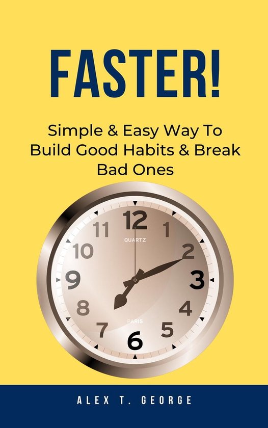 Faster!: Simple & Easy Way To Build Good Habits & Break Bad Ones (ebook ... Faster!: Simple & Easy Way To Build Good Habits & Break Bad Ones (ebook ...