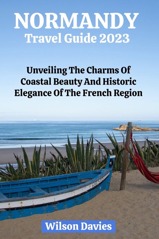 NORMANDY TRAVEL GUIDE 2023 (ebook), Uduak Uye | 1230006753641 | Boeken ...
