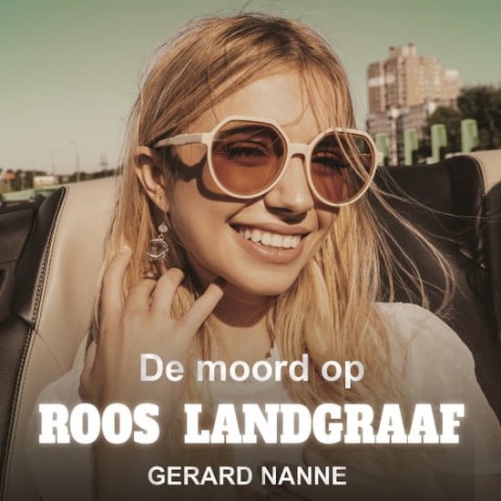 De moord op Roos Landgraaf, Gerard Nanne | 9789464930009 | Boeken | bol