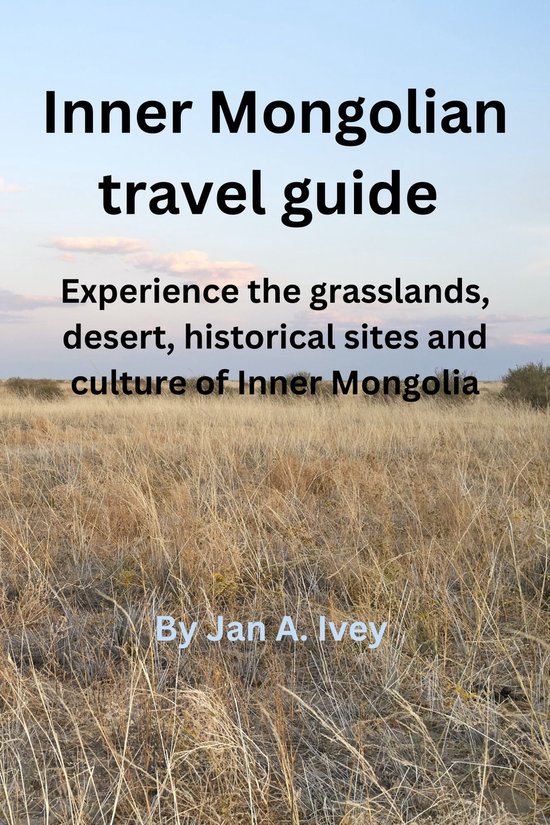 Inner Mongolian travel guide (ebook), Jan A. Ivey | 1230006711641 | Boeken | bol.com