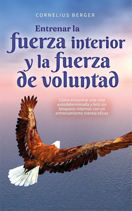 Entrenar la fuerza interior y la fuerza de voluntad: Cómo encontrar una ...